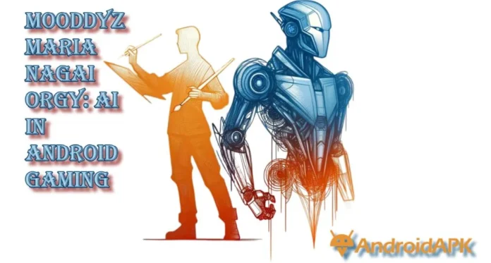 Mooddyz Maria Nagai Orgy: AI in Android Gaming - APK