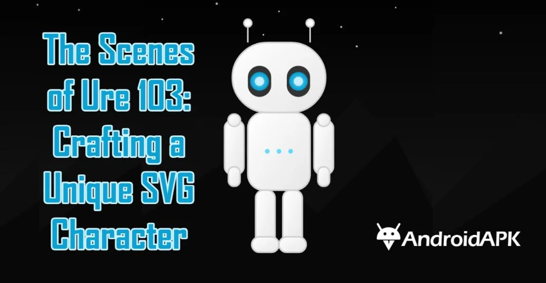 The Scenes of Ure 103: Crafting a Unique SVG Character - AndroidAPK